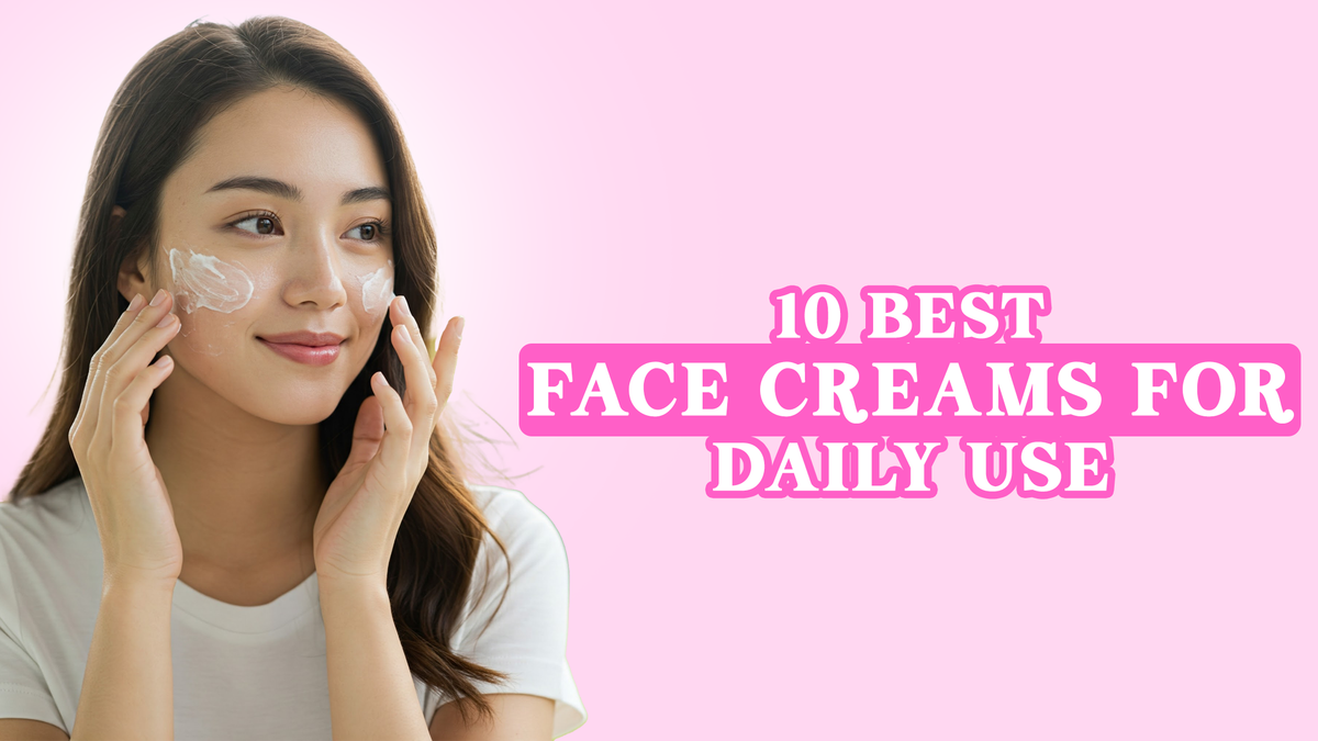 10 Best Face Creams for Daily Use: Nourish Your Skin Daily
