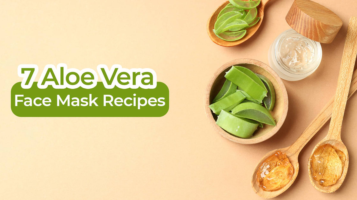 7 Homemade Aloe Vera Face Mask Recipes for Every Skin