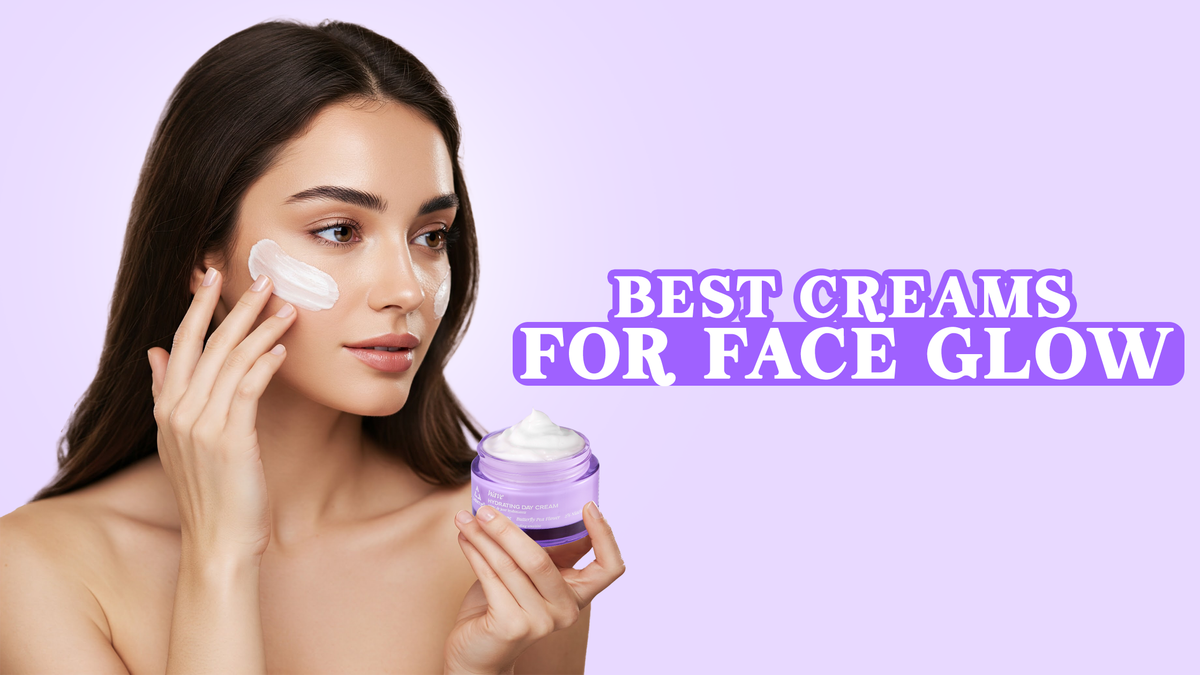 10 Best Creams for Face Glow: Top Picks for Radiant and Luminous Skin