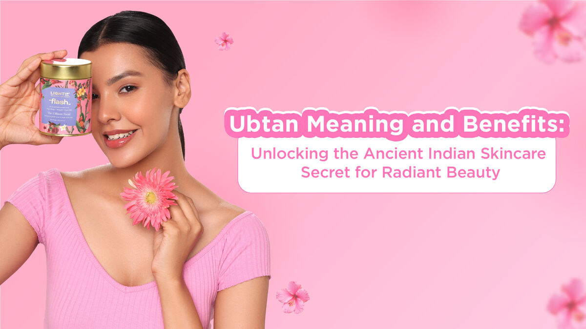 Ubtan Meaning & Benefits: The Ancient Indian Skincare